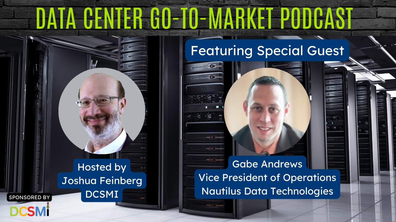 Ep. #54 Gabe Andrews, Vice President of Operations at Nautilus Data Technologies | Data Center ...